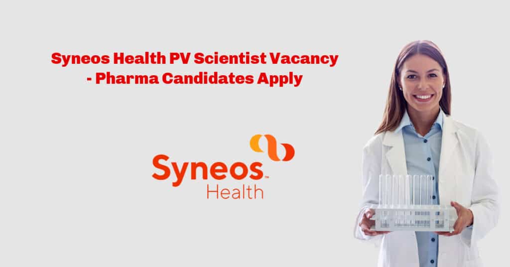 Syneos Health PV Scientist Vacancy - Pharma Candidates Apply Syneos Health PV Scientist Vacancy - Pharma Candidates Apply